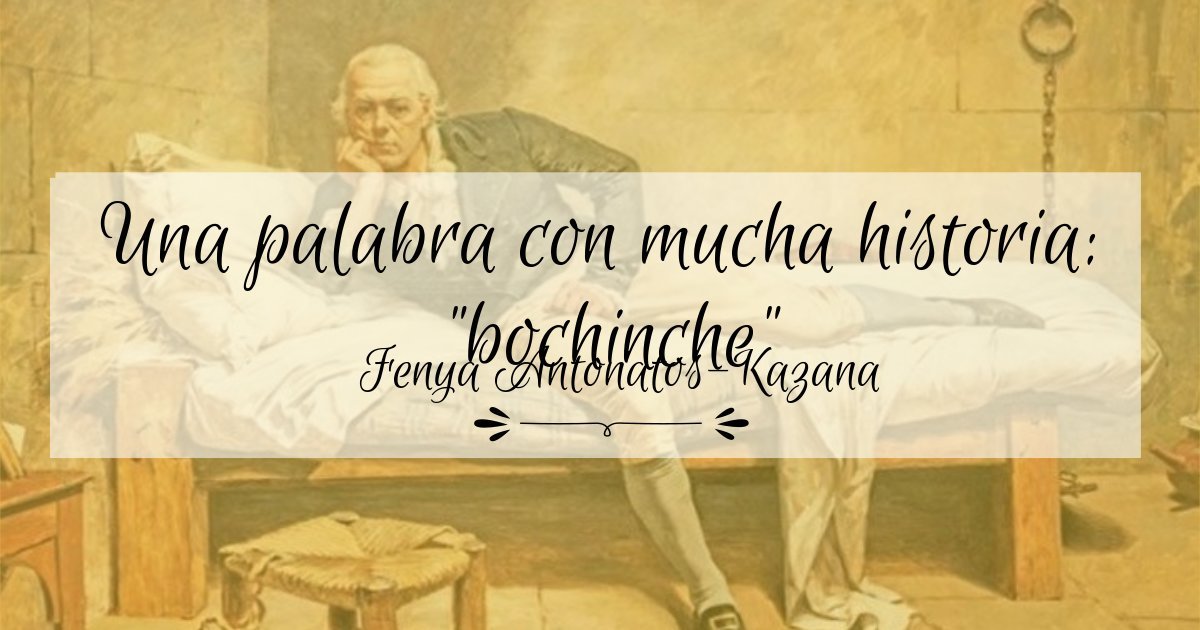 Una palabra con mucha historia: “bochinche” por Fenya Antonatos-Kazana ...
