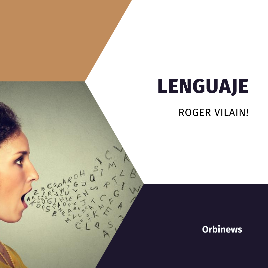 LENGUAJE por -Roger Vilain- @rvilain1 #Cultura - Orbi News