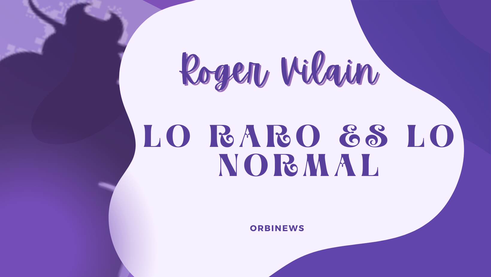 LO RARO ES LO NORMAL por -Roger Vilain- Twitter: @rvilain1 #Cultura ...